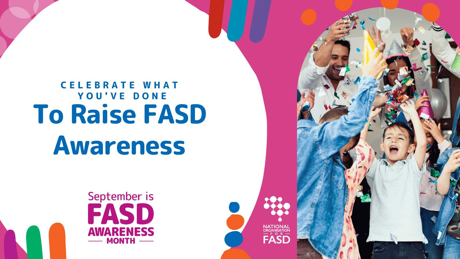 Celebrate What You've Done to Raise FASD Awareness! - National FASD