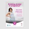 Alcohol & Pregnancy Posters - National FASD